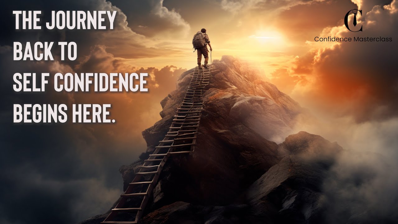 The Journey To Self Confidence Begins Here! Confidence Masterclass ...