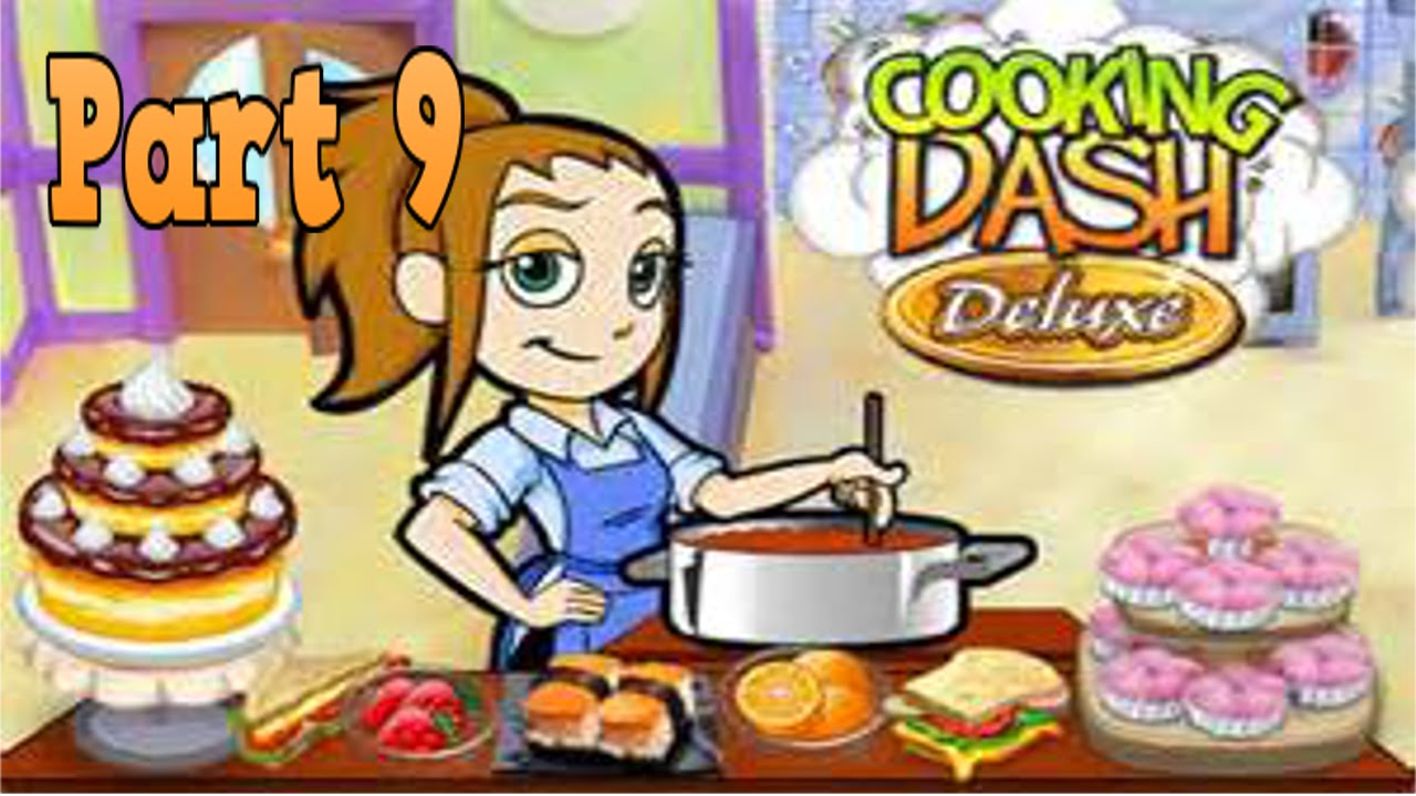 Cooking Dash Deluxe Playthrough w/ Celestial Shadows part 9 - YouTube
