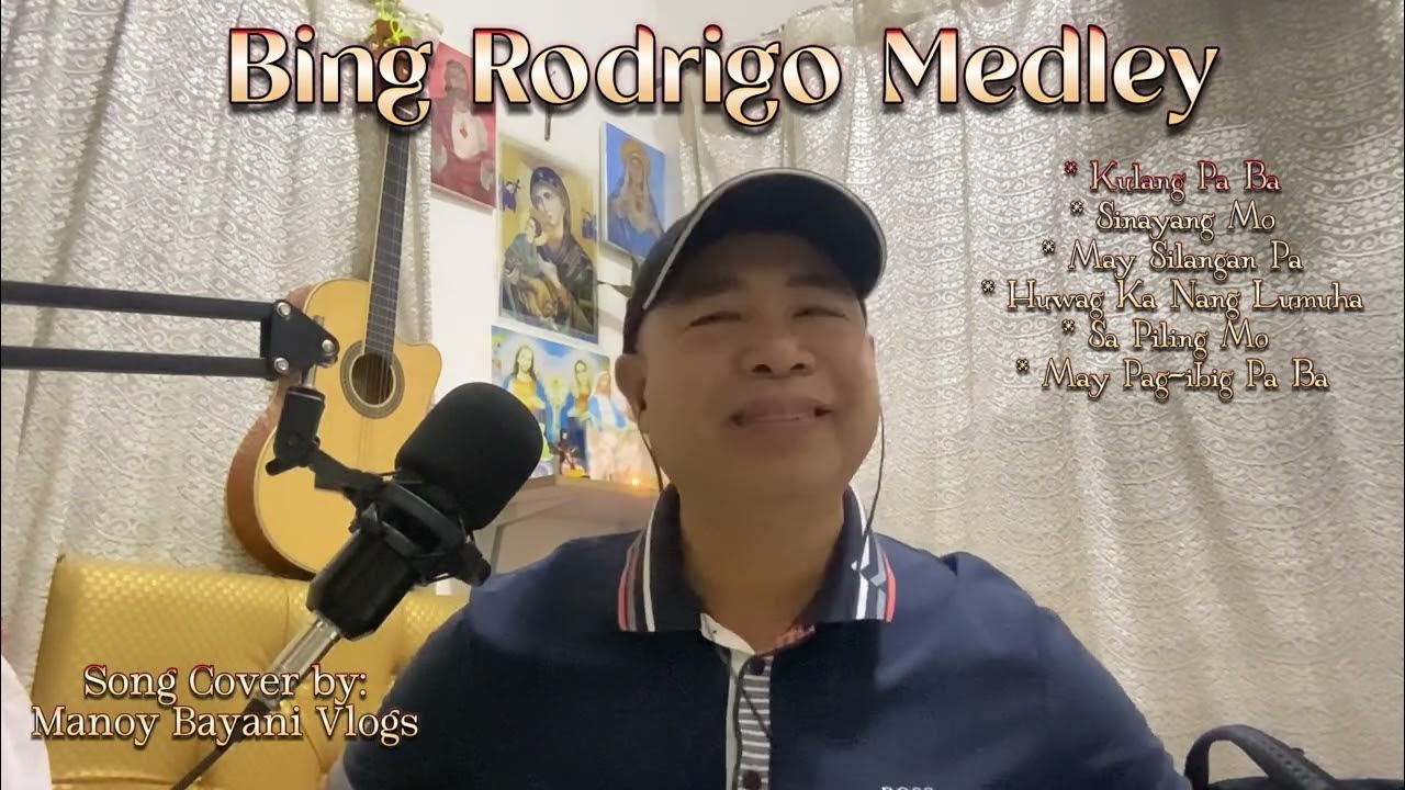 Bing Rodrigo Medley (Song Cover by:Manoy Bayani Vlogs) - YouTube