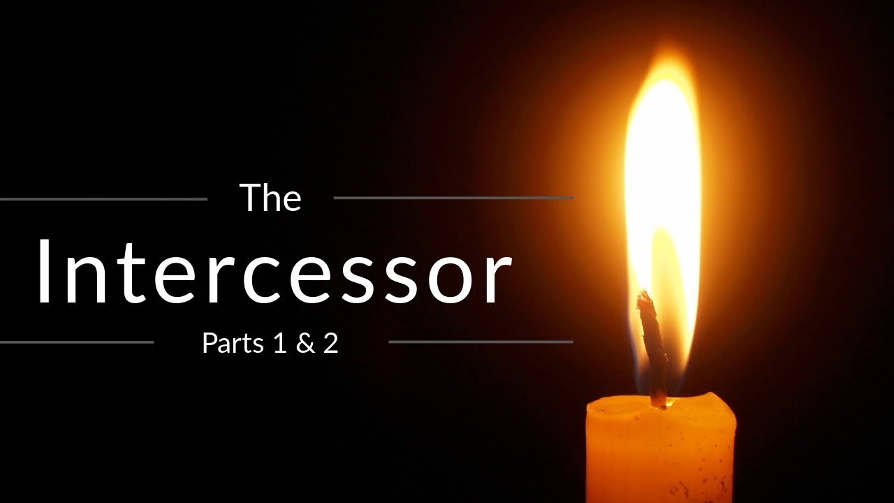 The Intercessor: Part 2 - YouTube