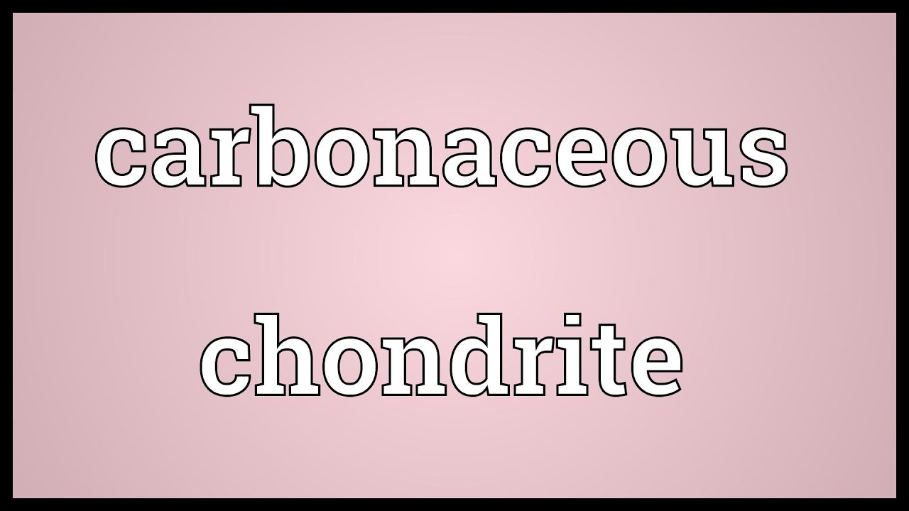 Carbonaceous chondrite Meaning - YouTube