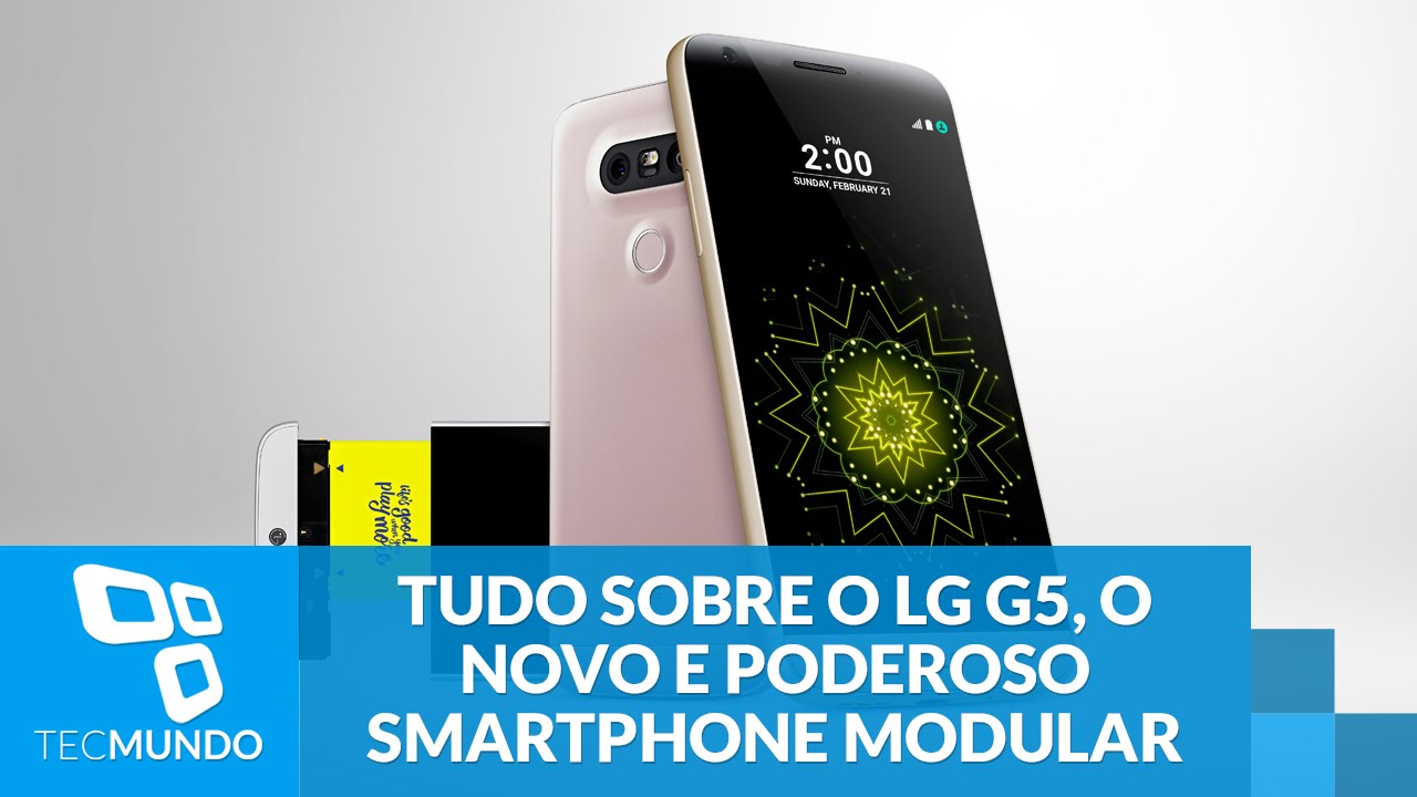 Tudo sobre o LG G5, o novo e poderoso smartphone modular com câmera ...