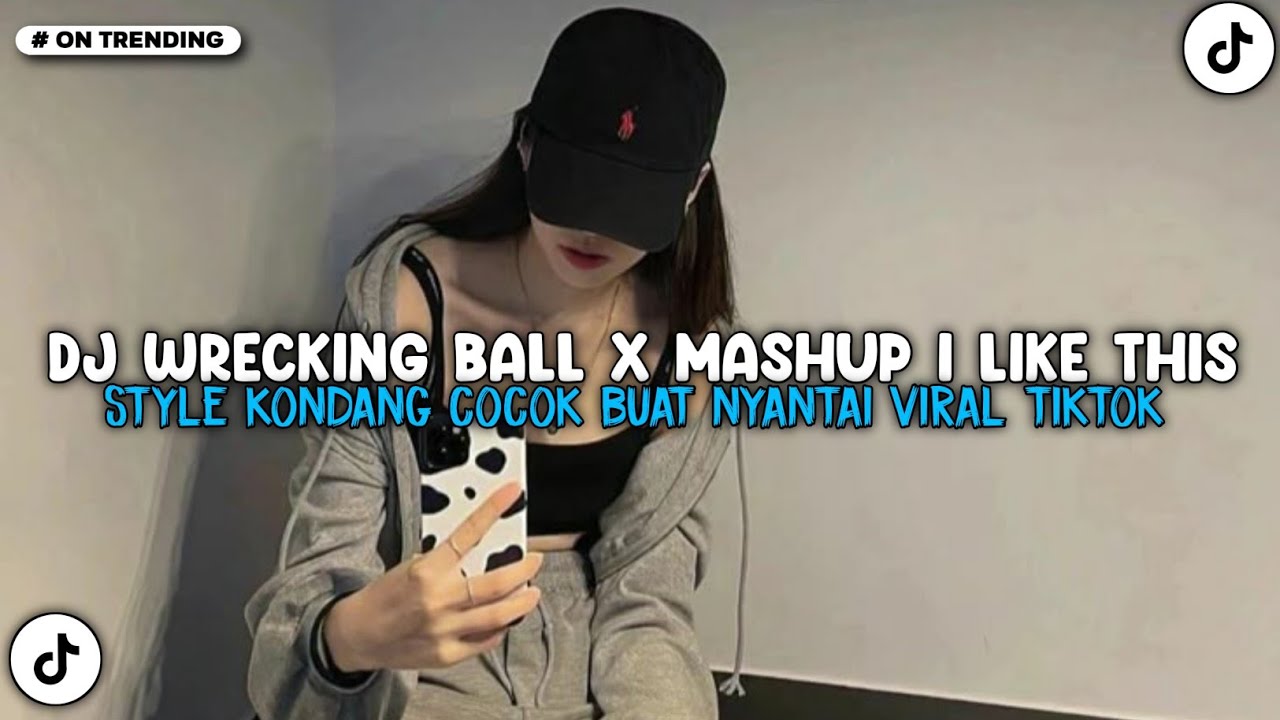DJ WRECKING BALL X MASHUP I LIKE THIS STYLE KONDANG COCOK BUAT NYANTAI ...