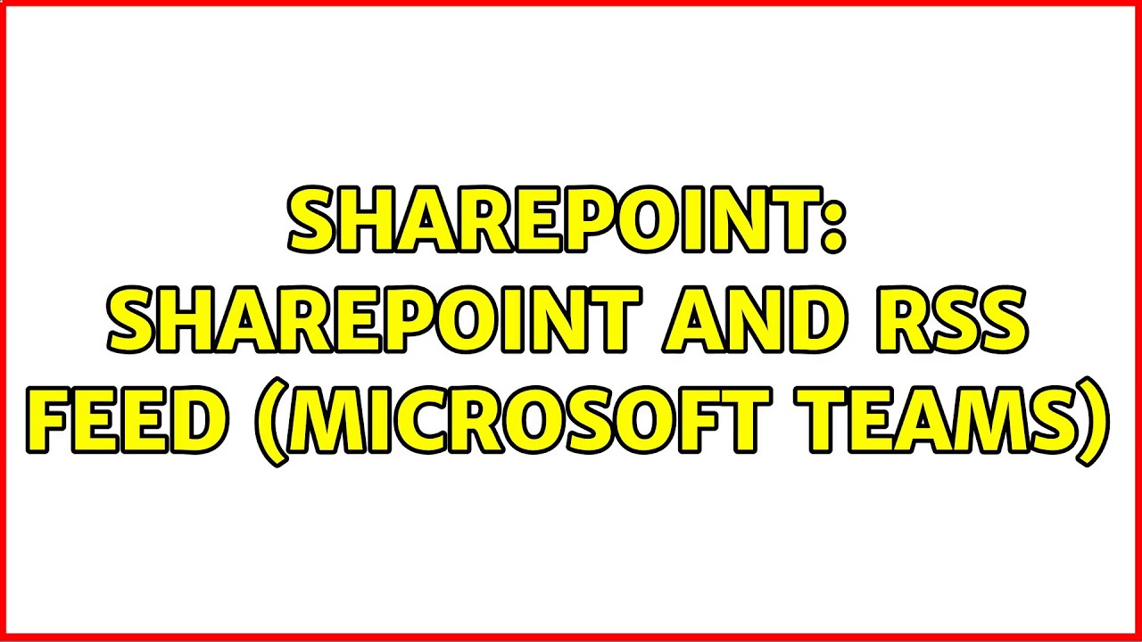 Sharepoint: SharePoint and RSS feed (Microsoft Teams) - YouTube