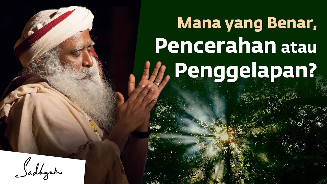 Pencerahan atau Penggelapan? Mana yang Benar? | Sadhguru Bahasa ...