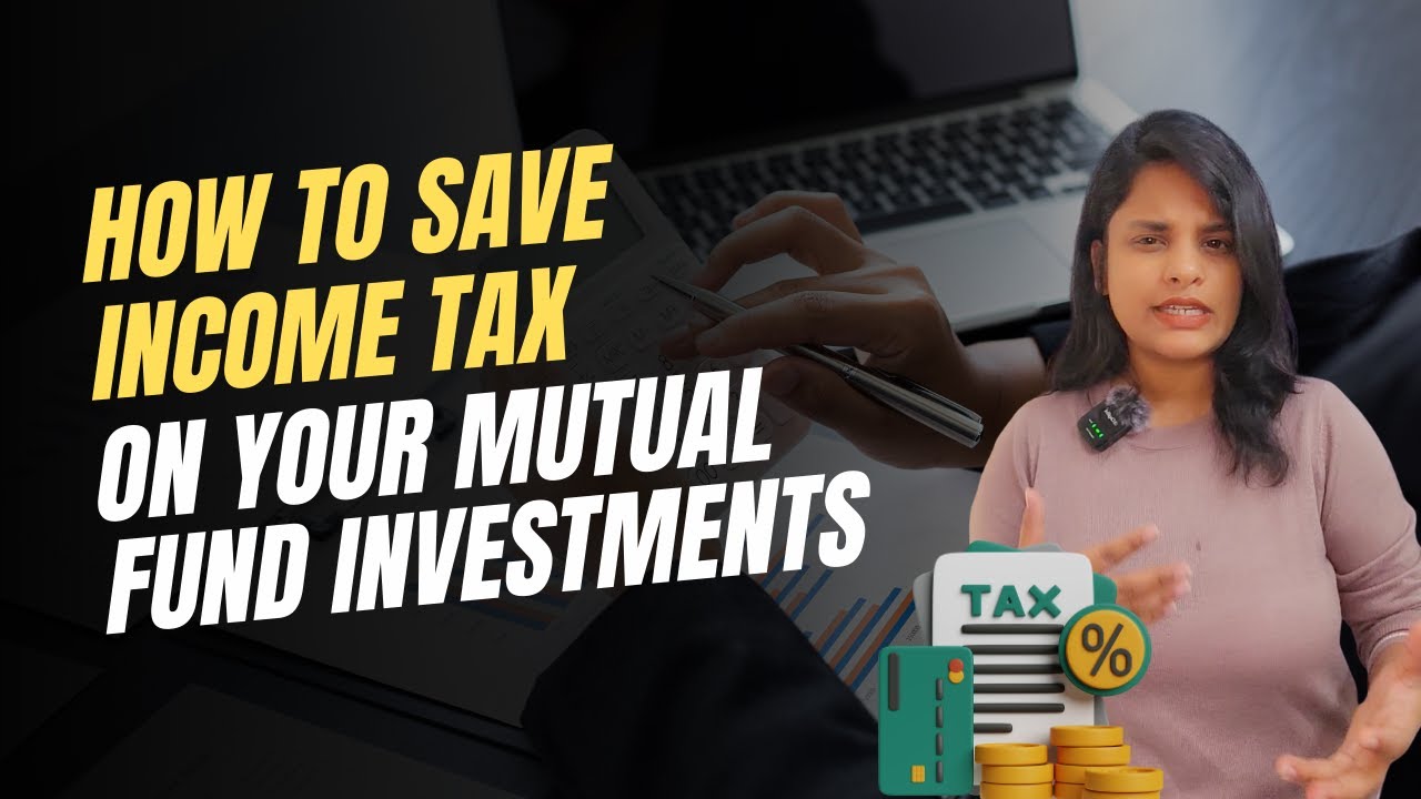 How to Save Income Tax on your Mutual Fund Investments - YouTube