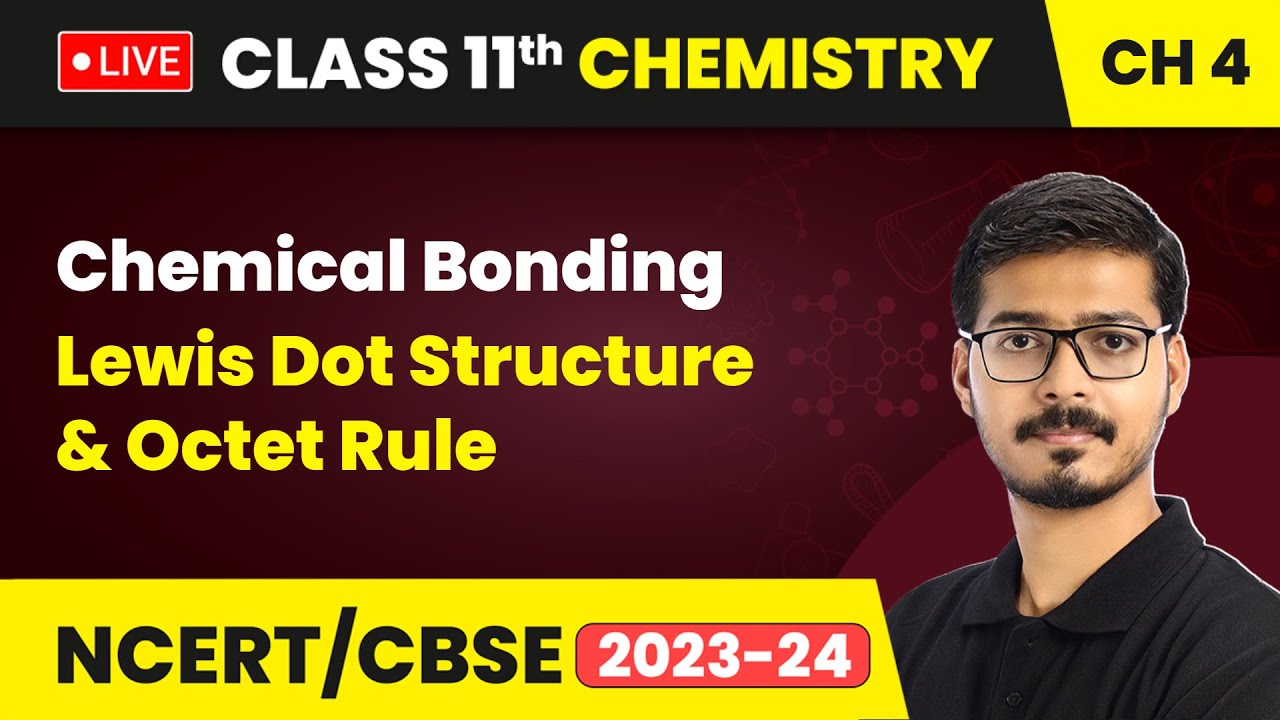 Chemical Bonding Lewis Dot Structure And Octet Rule Class 11 Chemical Bonding Lewis Dot Structure And Octet Rule Class 11