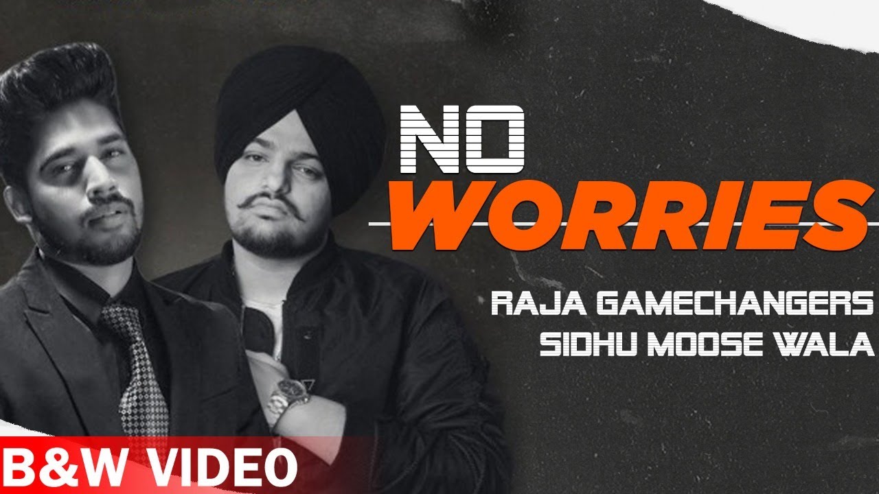 No Worries (B&W Video) | Sidhu Moose Wala & Raja Game Changerz ...