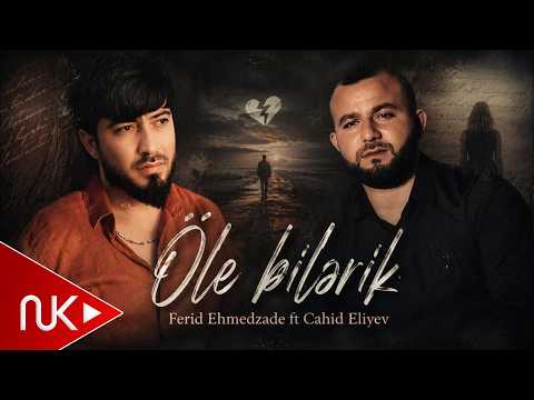 Fərid Əhmədzadə & Cahid Əliyev - Ölə Bilərik 2026 (Yeni Klip) 4K