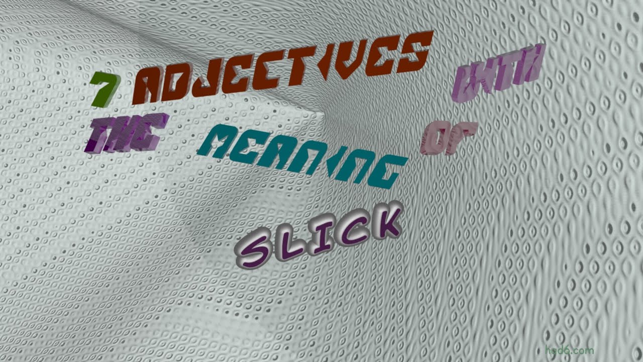 Slick 7 Adjectives Synonym To Slick sentence Examples YouTube slick-7-adjectives-synonym-to-slick-sentence-examples-youtube