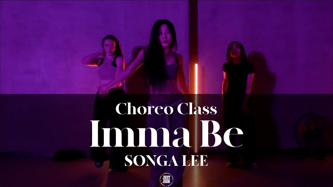 SONGA LEE CHOREO CLASS | Black Eyed Peas - Imma Be | @justjerkacademy ...