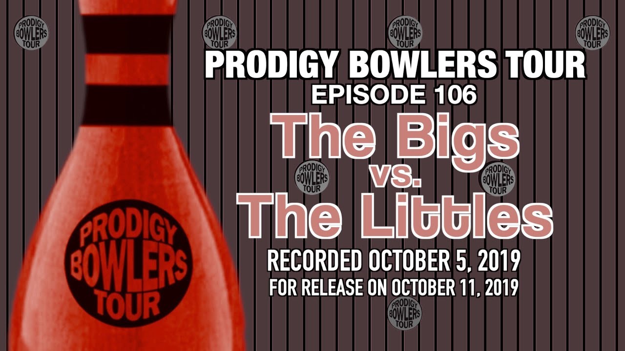 PRODIGY BOWLERS TOUR -- 10-05-2019 -- The Bigs vs. The Littles - YouTube