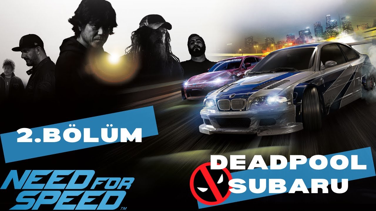 NEED FOR SPEED BÖLÜM #2 - DEADPOOL SUBARUDAN EFSANE BMW'YE # ...