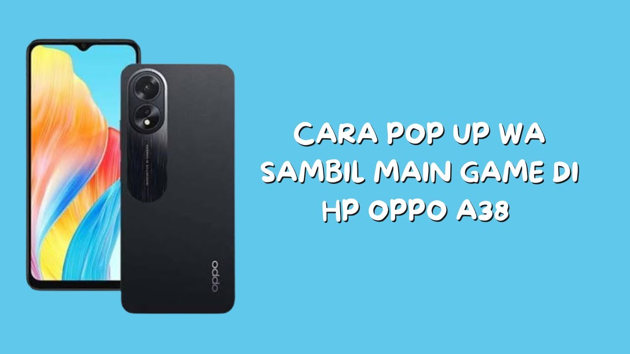 Cara Pop Up WA Sambil Main Game Di Hp Oppo A38 - YouTube