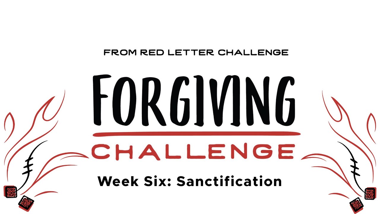 Sanctification | Forgiving Challenge - Week 6 | March 26, 2023 - YouTube