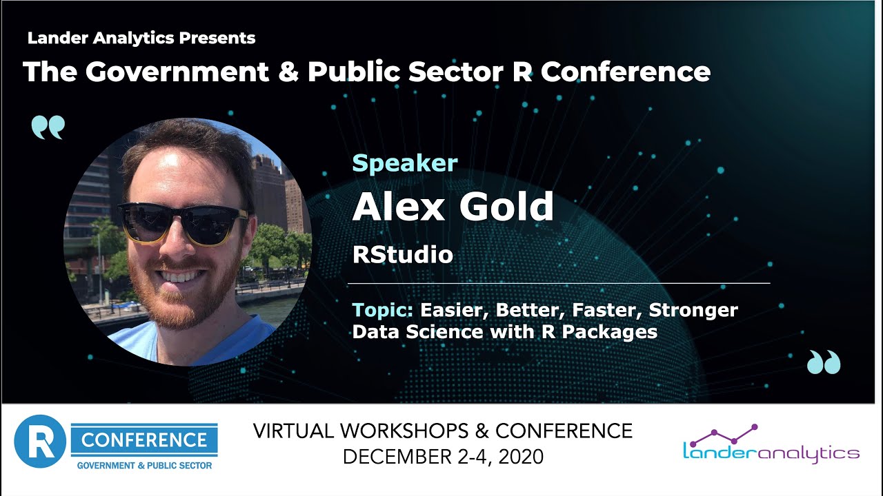 Alex Gold - Easier, Better, Faster, Stronger Data Science with R ...
