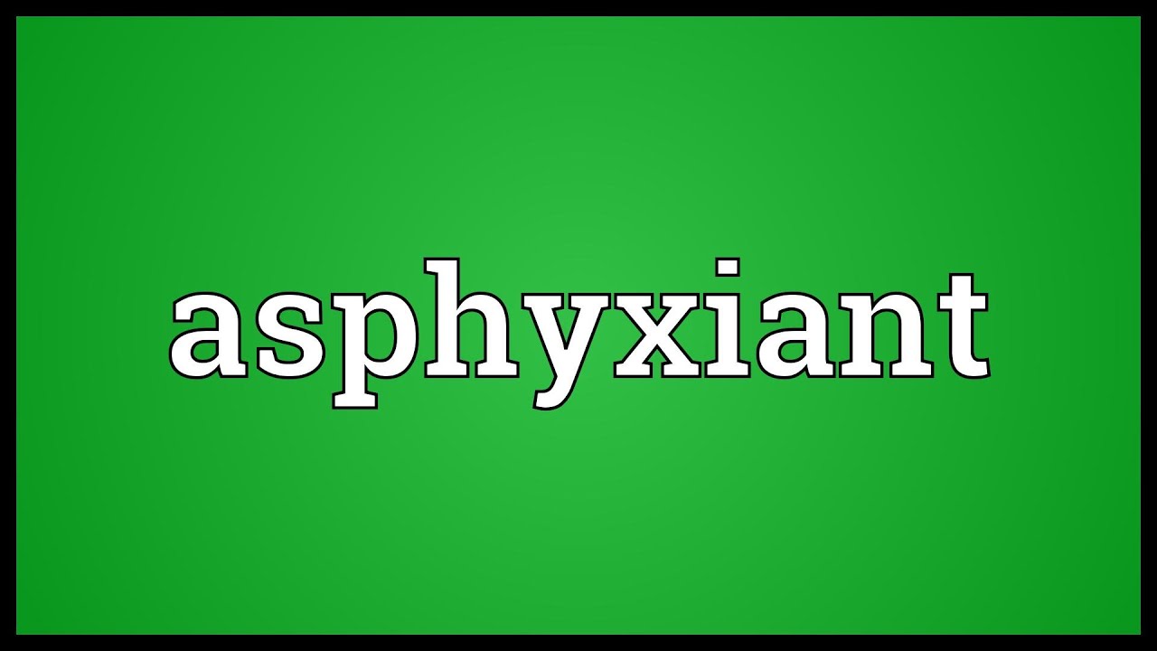 Asphyxiant Meaning - YouTube