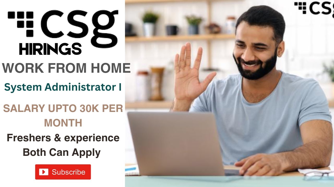 CSG HIRING| WORK FROM HOME JOB| SYSTEM ADMINISTRATOR-1 | SALARY UPTO ...