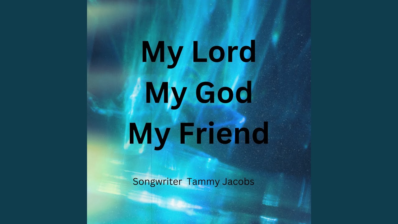 My Lord My God My Friend - YouTube