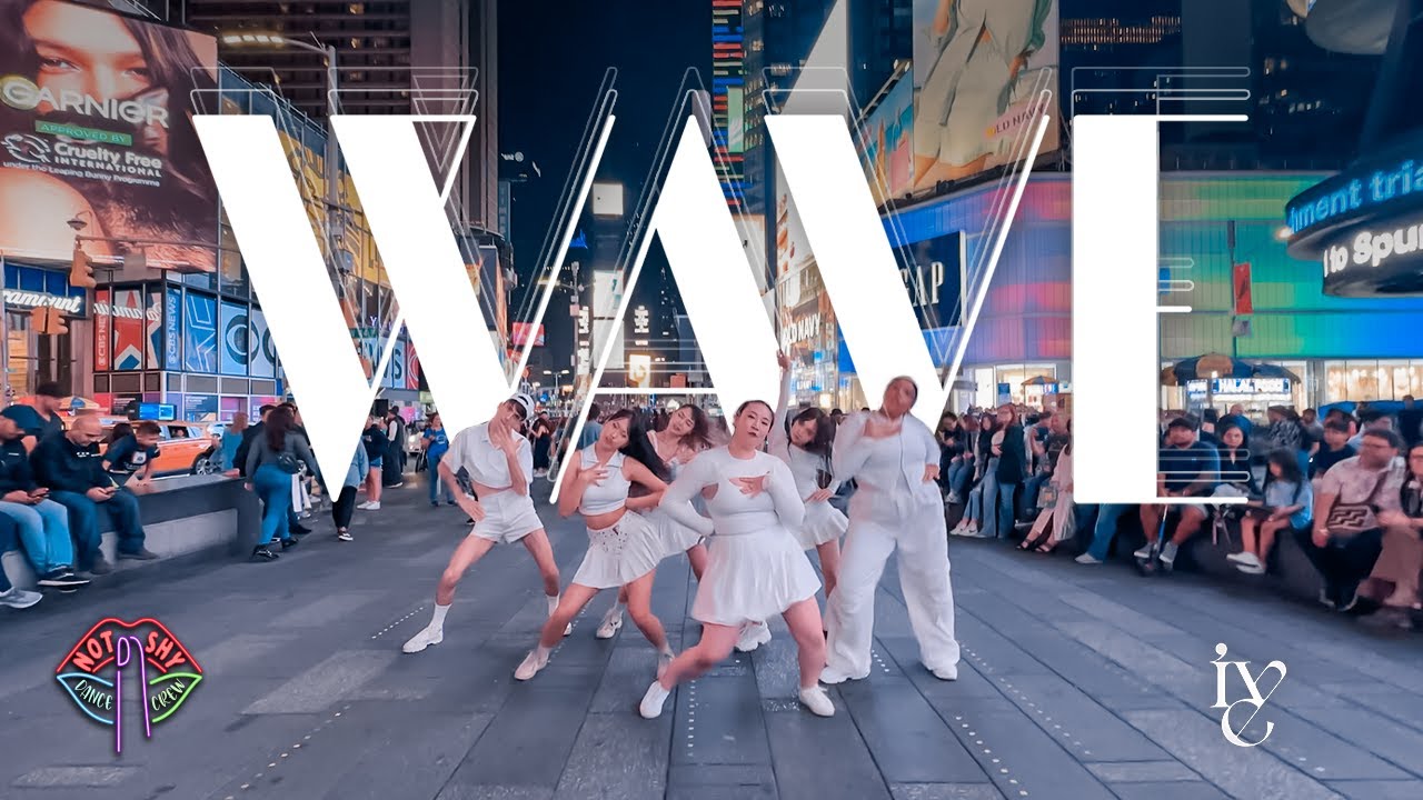 [JPOP IN PUBLIC NYC TIMES SQUARE] IVE (アイヴ) - 'WAVE' Dance Cover by Not ...