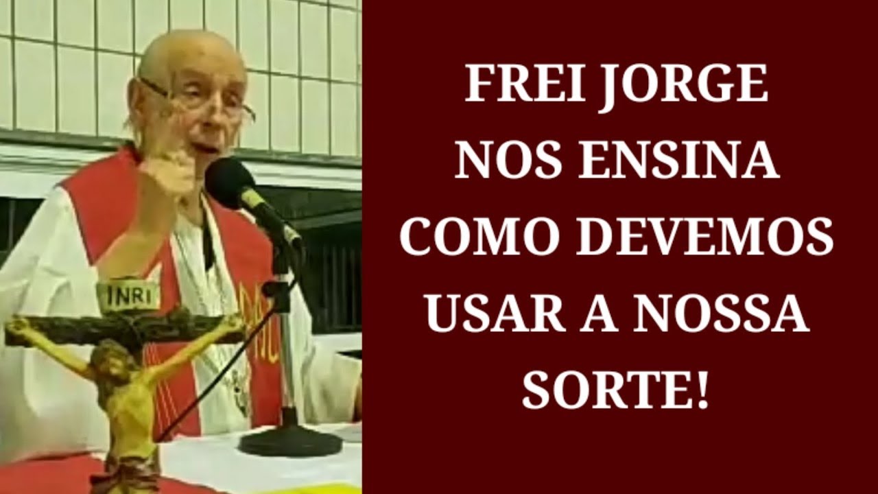 Frei Jorge Nos Ensina Como Usar A Nossa Sorte. - YouTube