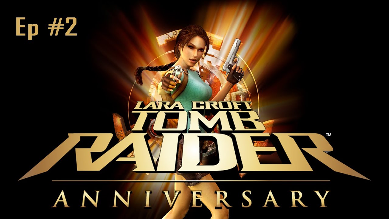 Tomb Raider: Anniversary #2 - YouTube