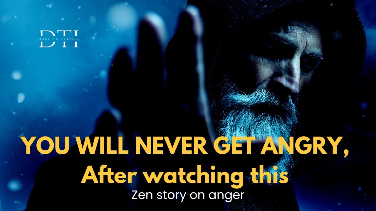 YOU WILL NEVER GET ANGRY, After watching this, Zen story on anger ...