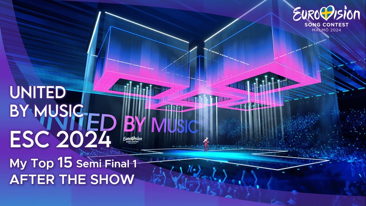 Eurovision Song Contest 2024 - MY TOP 15 Semi Final 1 After The Show ...