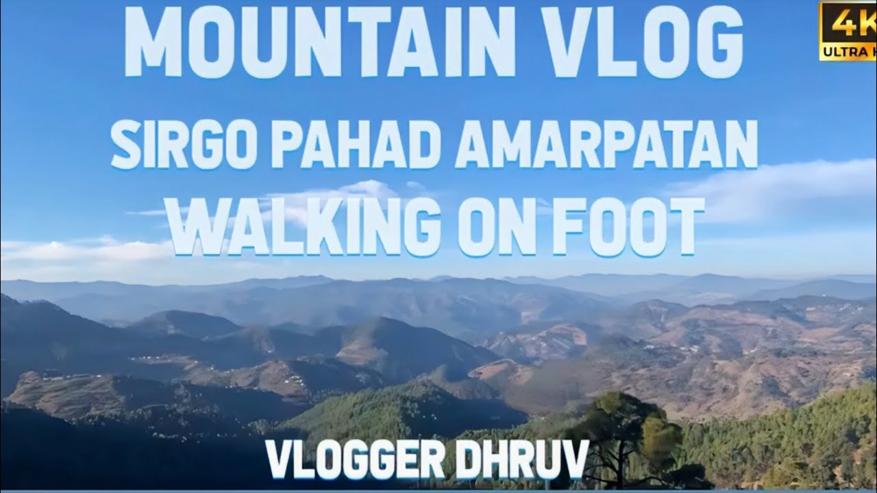 MOUNTAIN VLOG || SIRGO PAHAD AMARPATAN ..#amarpatan #pahadivlogs # ...