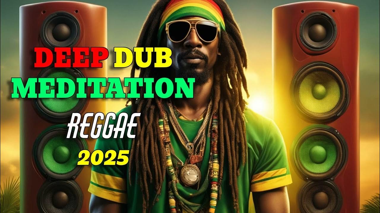 Deep Dub Meditation | Relaxing Reggae Mix/ Relax/ Study/ Chill/ Instrumentals/ Reggae Music ...