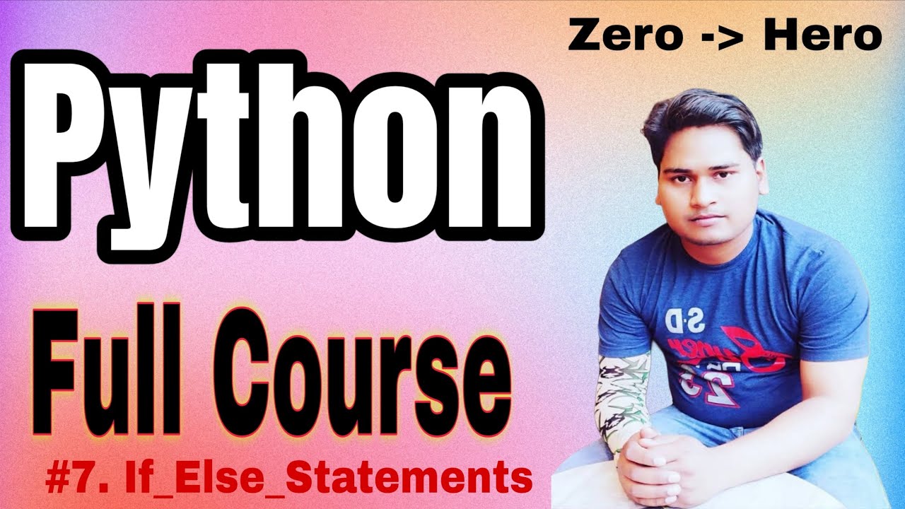 Python Complete Course 7 If Else Statements Youtube