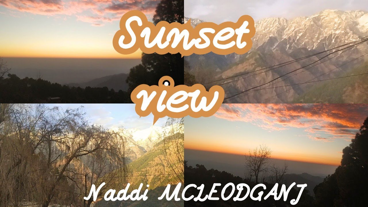 Enjoy the Sunset view at World famous site Naddi, MCLEODGANJ ...