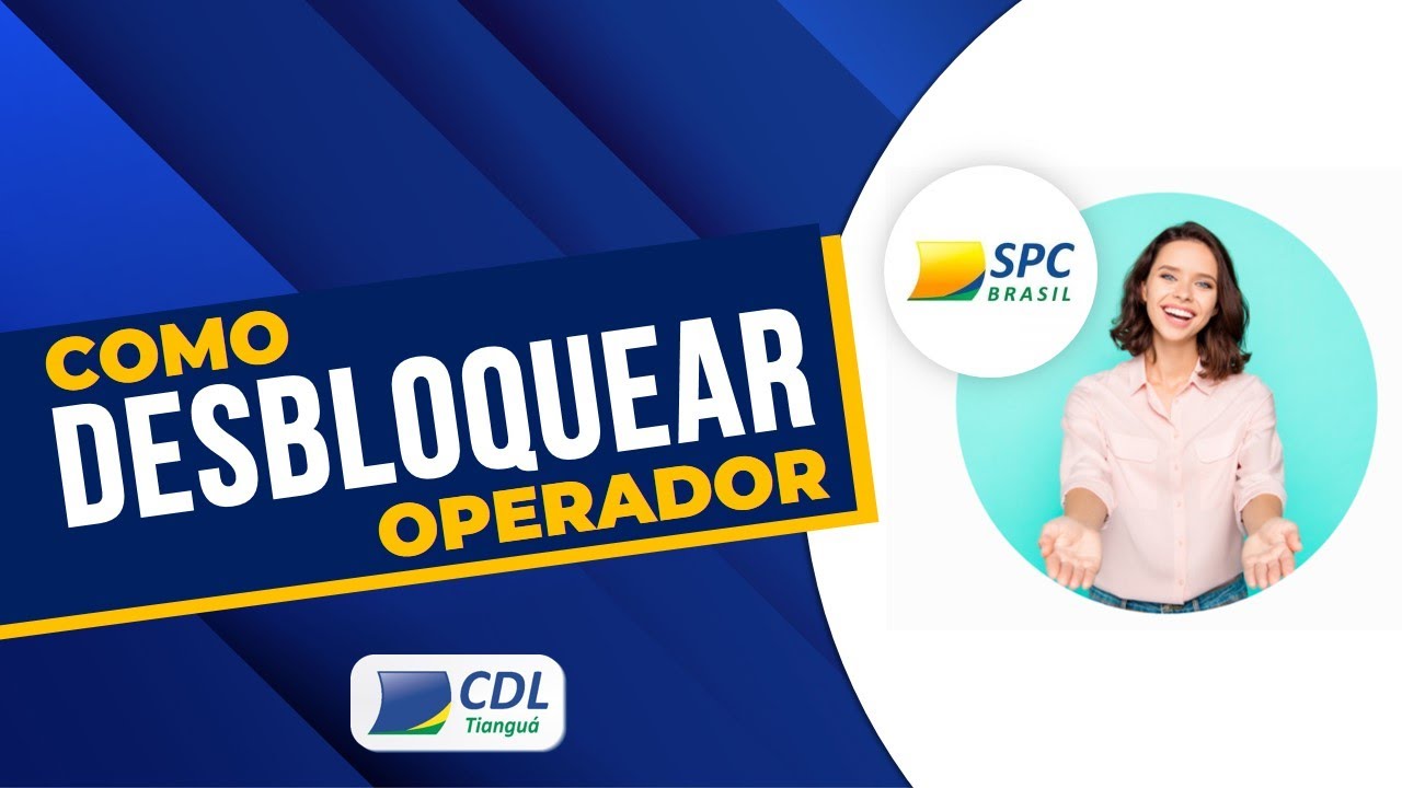 COMO DESBLOQUEAR OPERADOR NO SISTEMA SPC BRASIL - PASSO A PASSO - YouTube