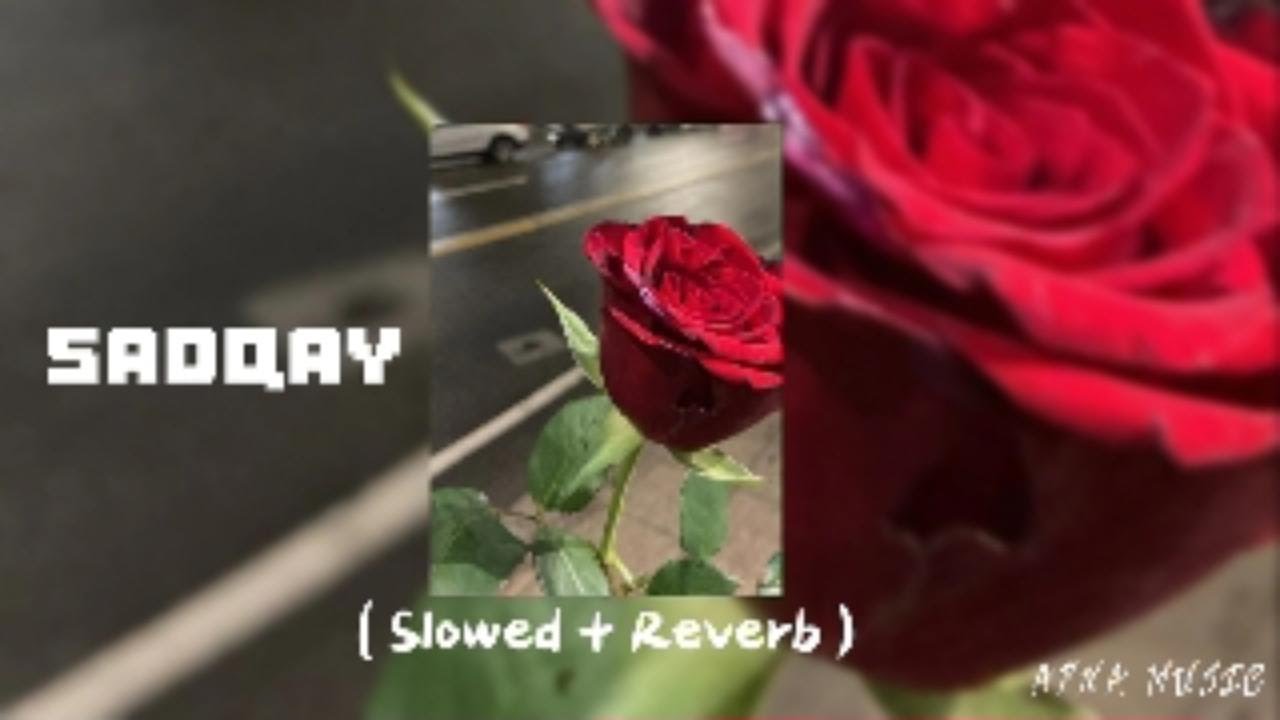 SADQAY [Slowed+ Reverb] - Aashir Wajahat ft.Nayel, Nehaal Naseem - YouTube