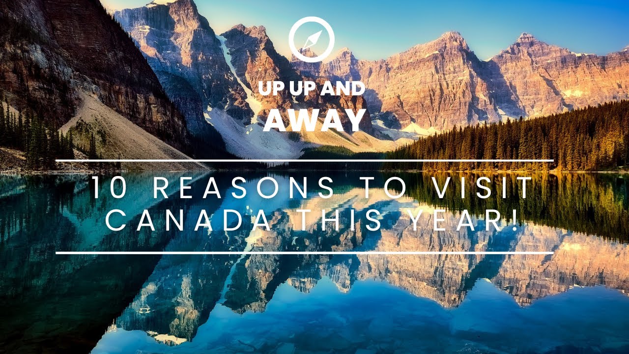 10 REASONS TO VISIT CANADA THIS YEAR! - YouTube