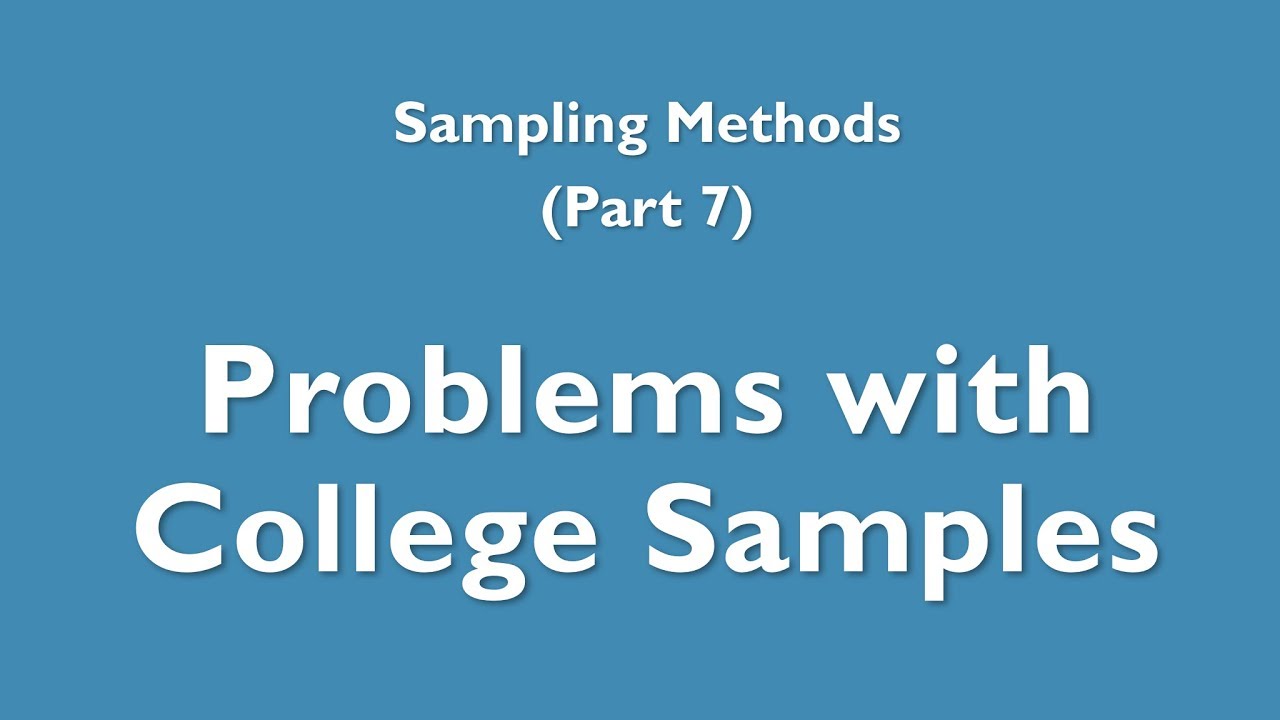 Sampling: 7 - Problems with college samples - YouTube