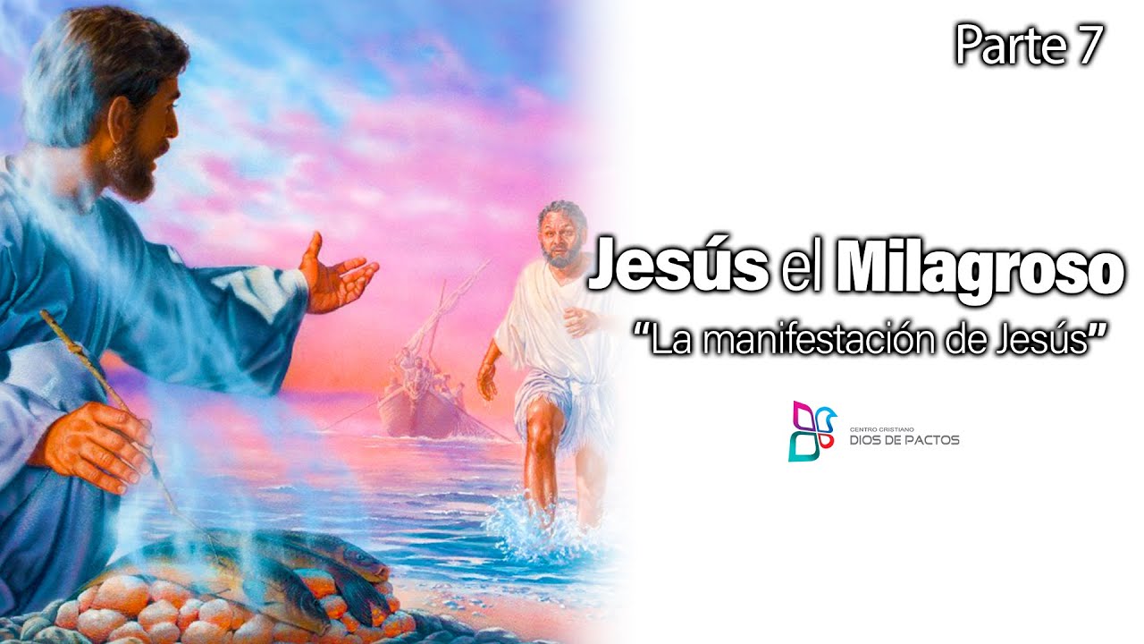 Jesús el Milagroso: La manifestación de Jesús (Parte 8) - Pr. Walter ...