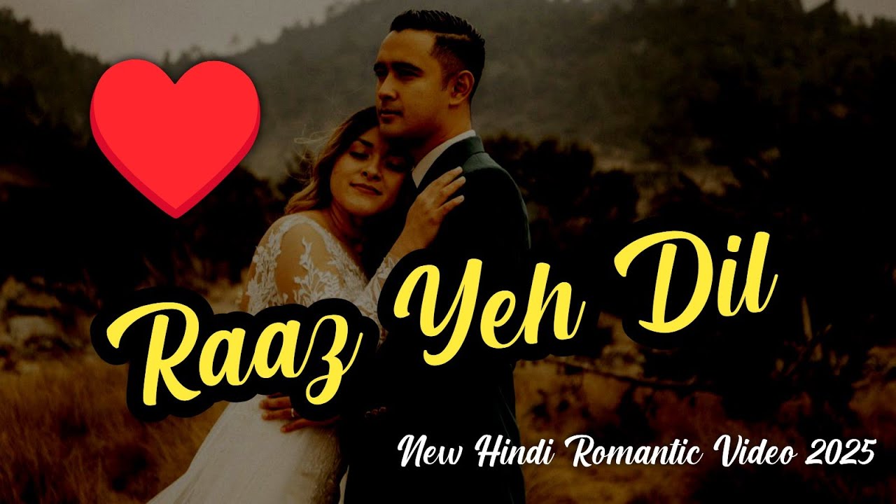 Raaz Yeh Dil 2.0 | New Bollywood Romantic Music Video 2025 | New Hindi ...