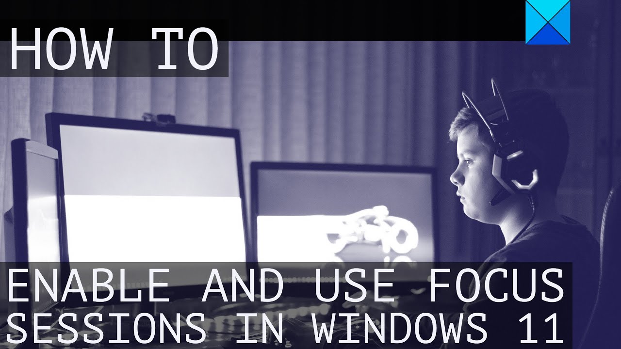 How to enable and use Focus Sessions in Windows 11 - YouTube