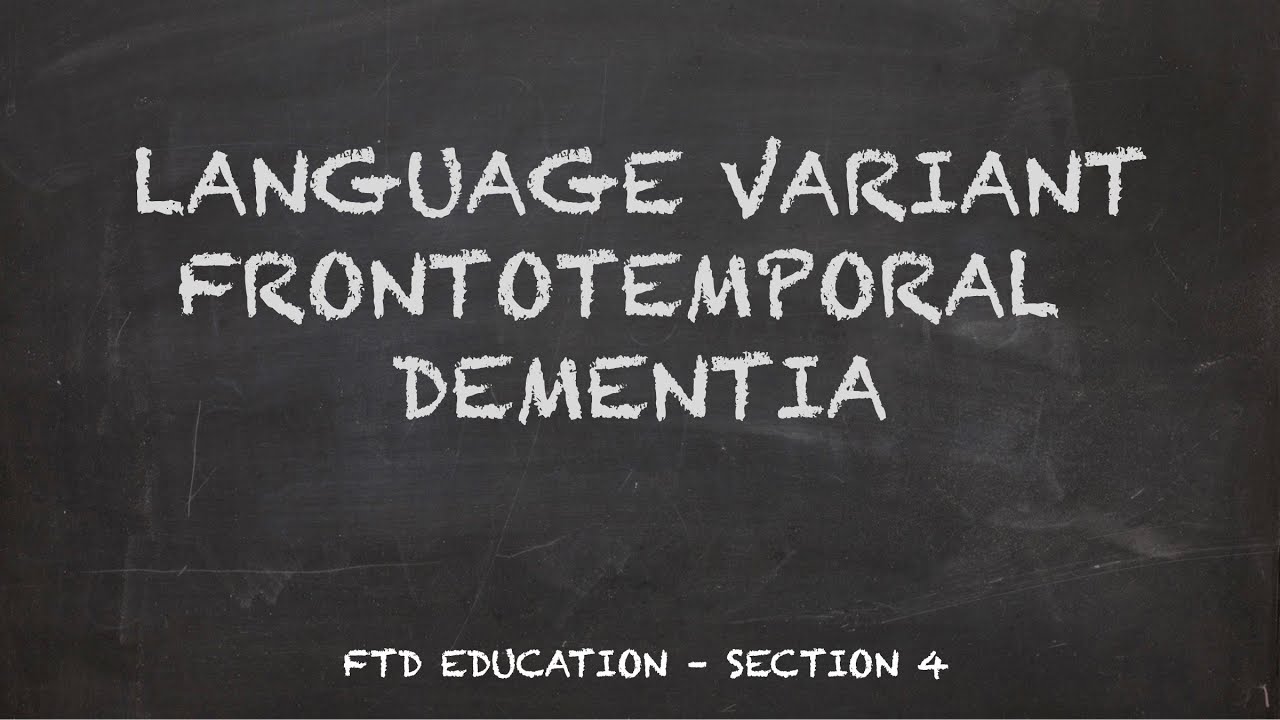 Frontotemporal Dementia Ed - Section 4 - Language variant FTD (or PPA ...