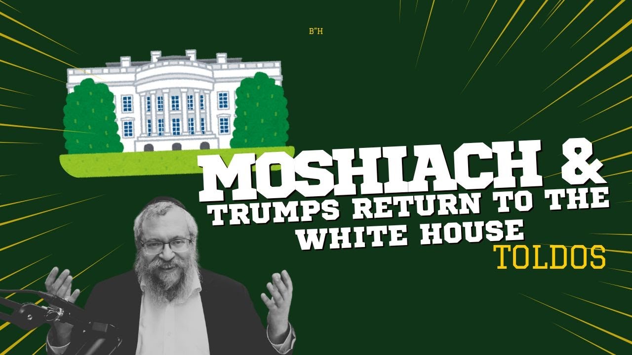 Toldos - Moshiach, & Trumps Return to the White House - YouTube