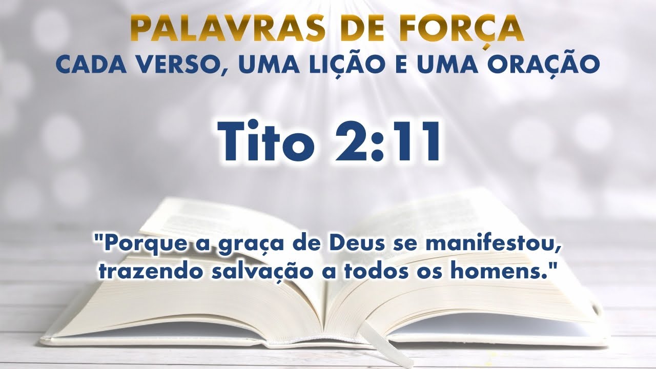 VERSÍCULO DE HOJE - Tito 2:11 - PALAVRAS DE FORÇA - YouTube
