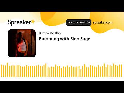 Bumming with Sinn Sage