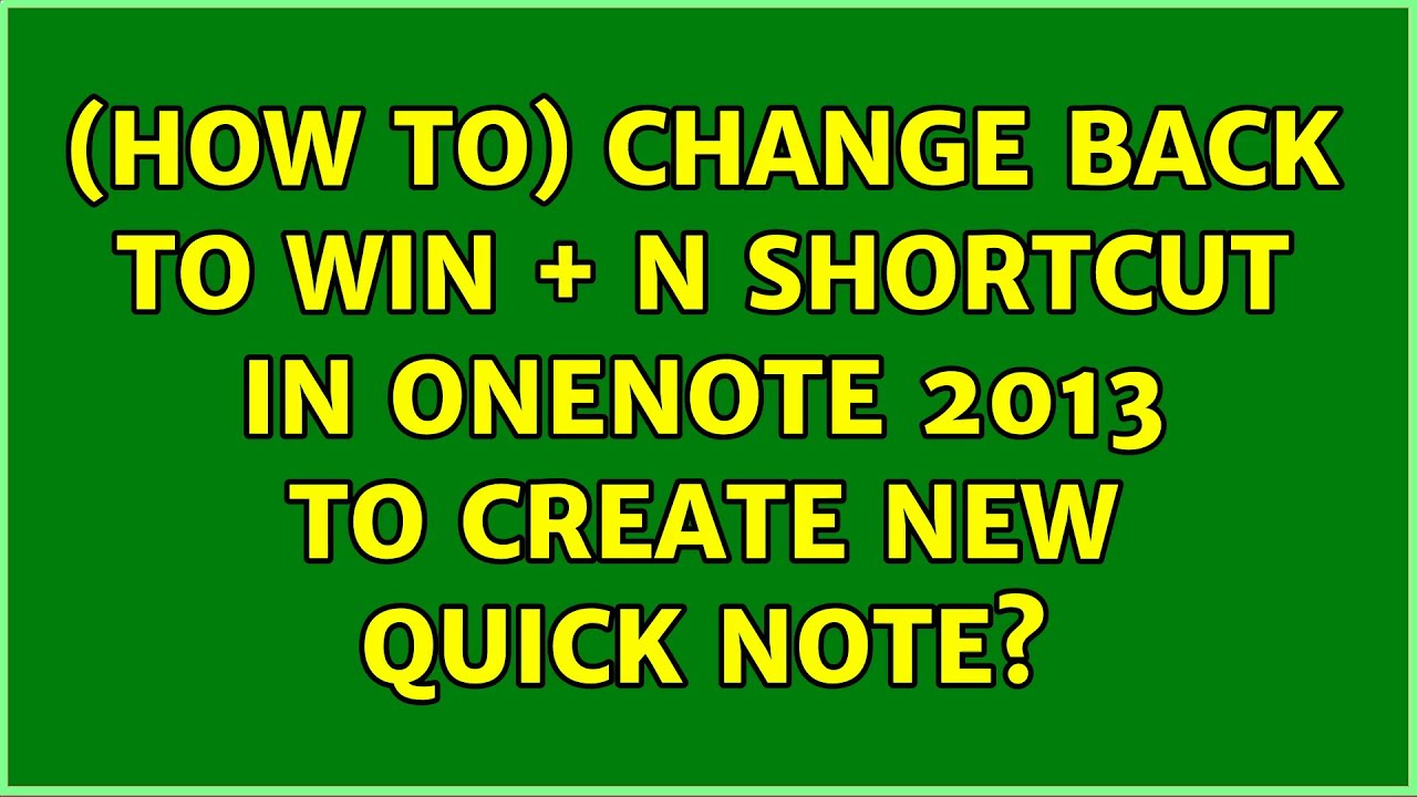 how To Change Back To Win N Shortcut In OneNote 2013 To Create New how To Change Back To Win N Shortcut In OneNote 2013 To Create New