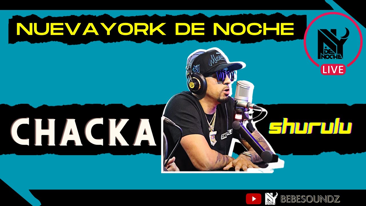 CHACKA Unos De Los Pioneros Mas Importante | | NUEVA YORK DE NOCHE ...