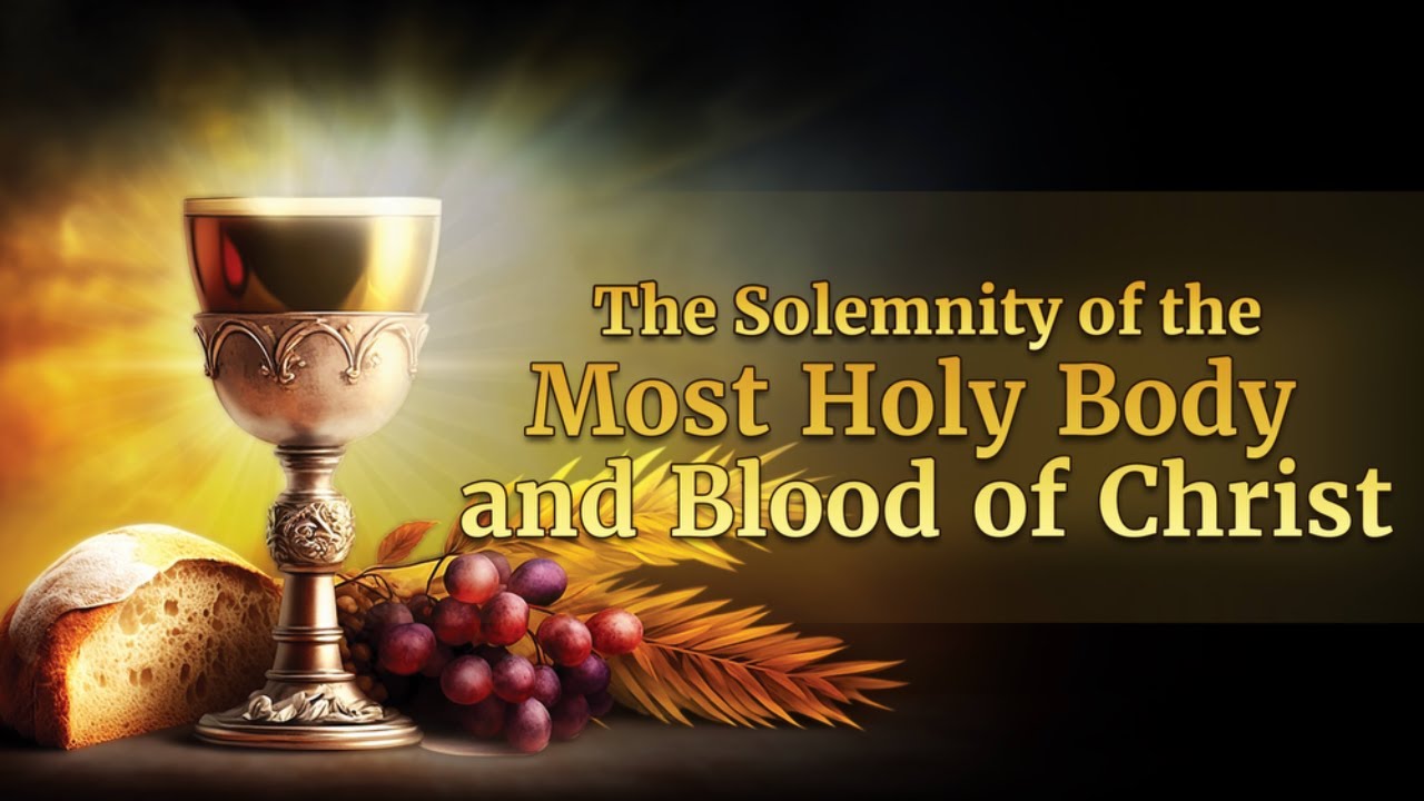 The Solemnity of the Most Holy Body and Blood of Christ (June 02, 2024 ...