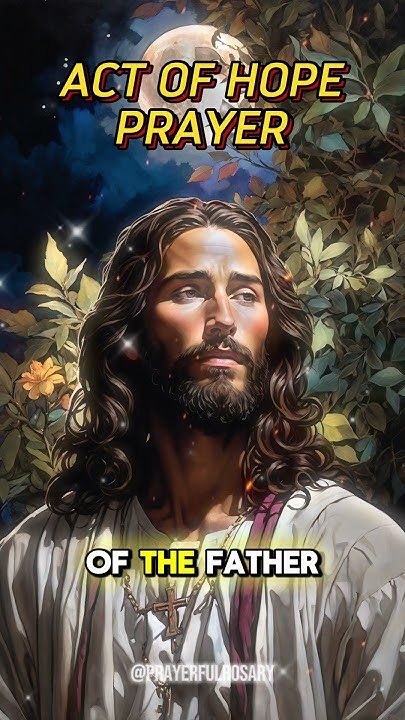 Act of Hope Prayer | O Lord God, I Hope by Your Grace | Catholic ...