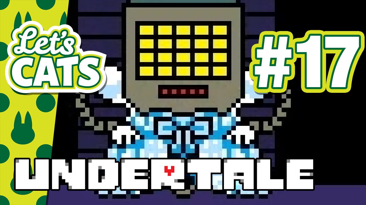 UNDERTALE #17: Wherefore Art Thou Killer Robot – Let's Cats - YouTube