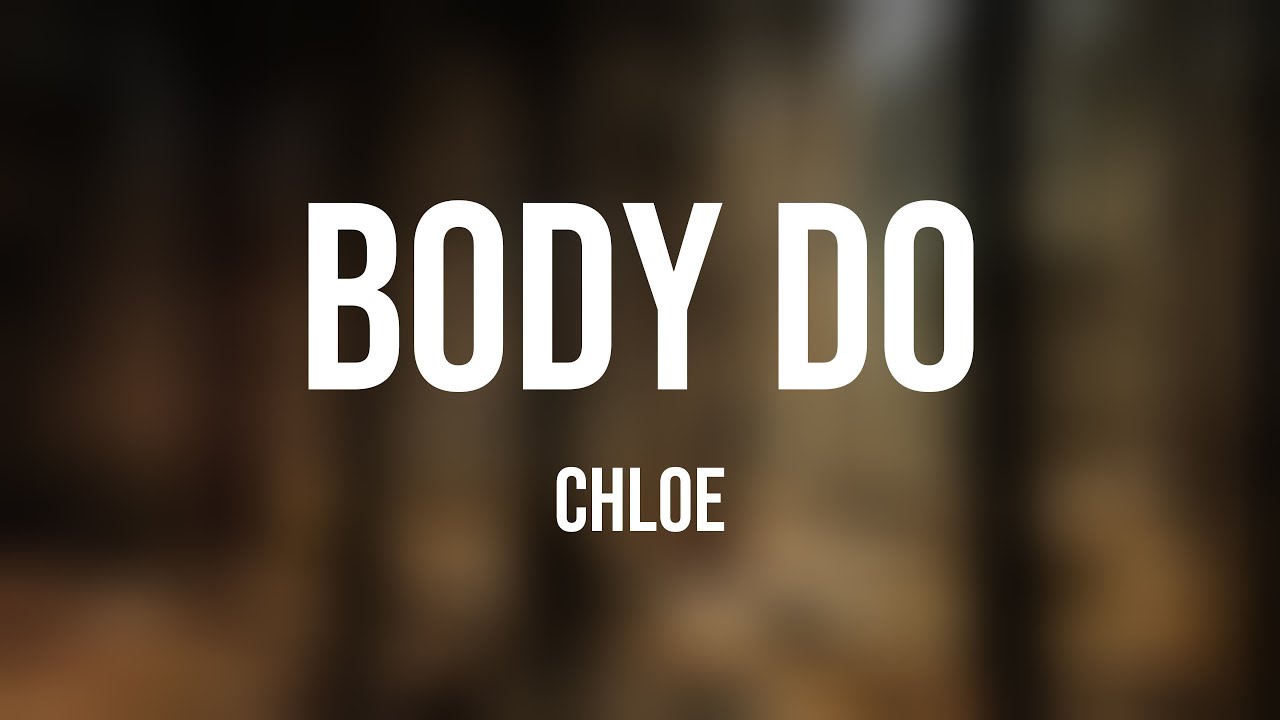 Body Do - Chloe Lyric Music 🦂 - YouTube