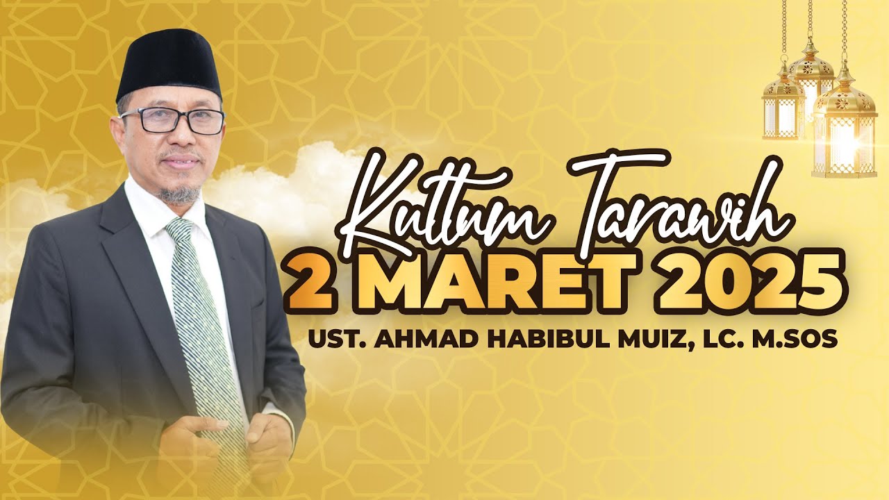 LIVE - KULTUM TARAWIH 2 MARET 2025 || Ust. Ahmad Habibul Muiz, Lc. M ...